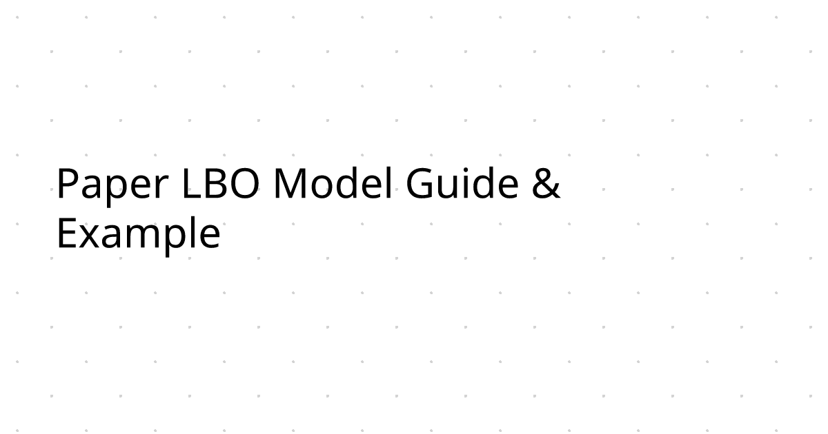 Paper LBO Model Guide & Example