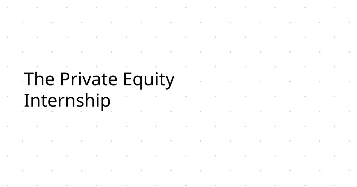 The Private Equity Internship